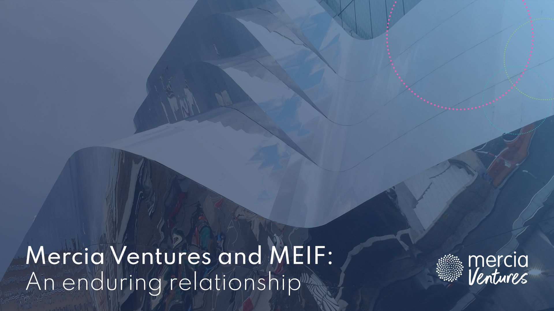 Mercia Ventures & MEIF: An enduring relationship - Mercia